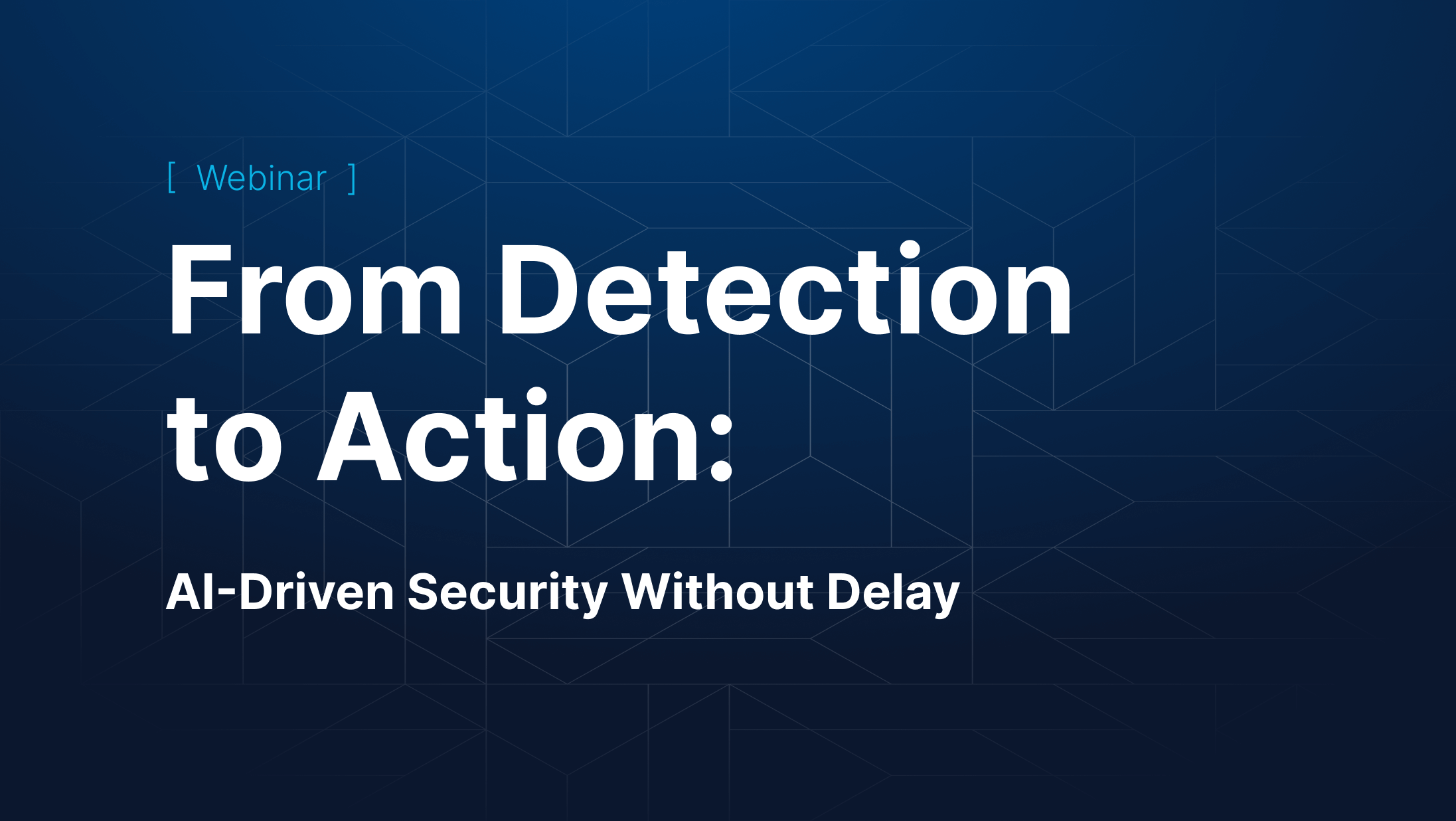 From Detection to Action: AI-Driven Security Without Delay